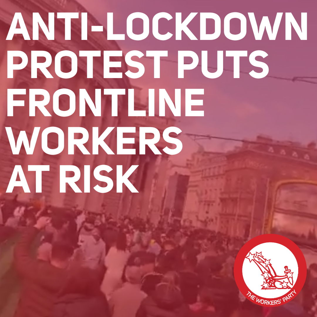Anti-lockdown protest puts frontline workers at risk – The Workers ...