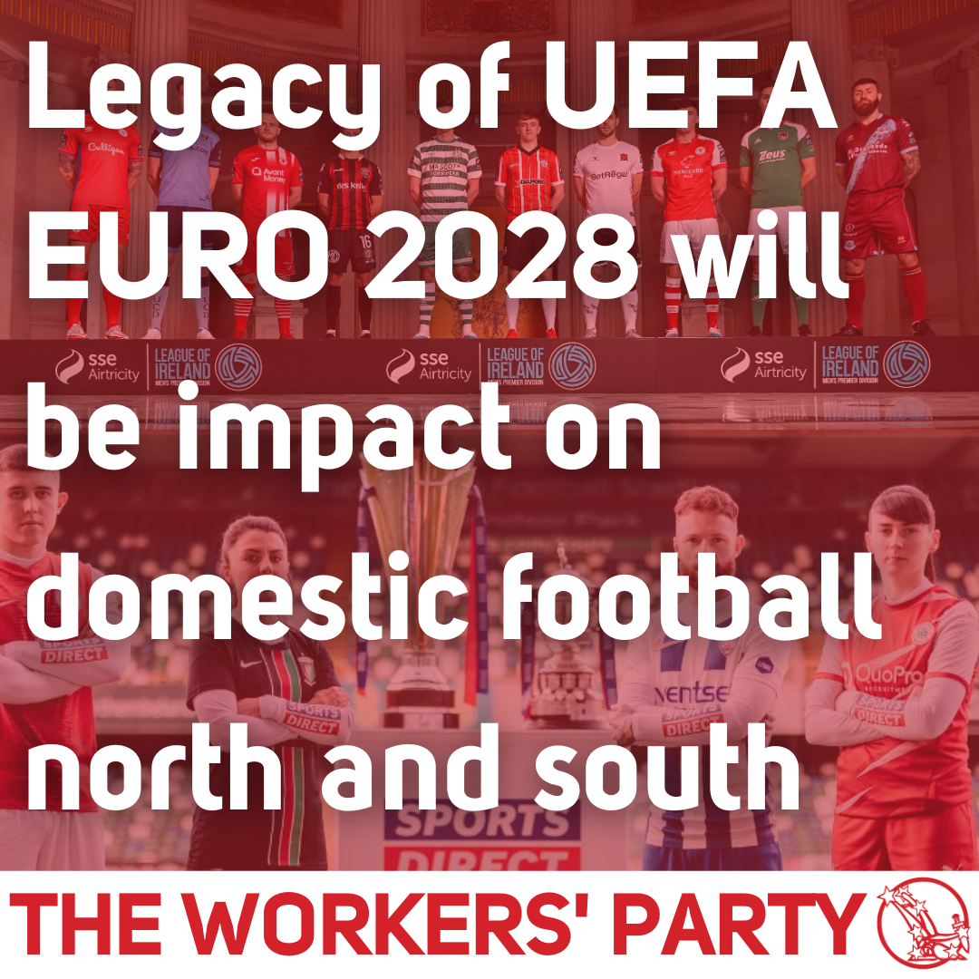 Legacy of UEFA EURO 2028 will be impact on domestic football north and south – The Workers ...